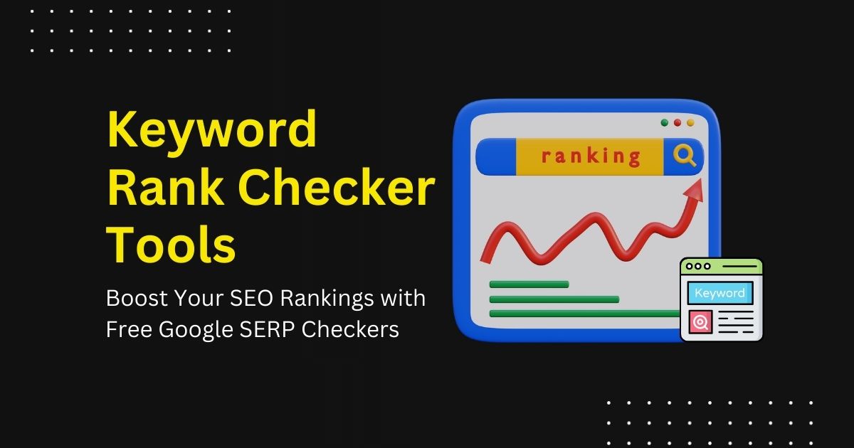 Keyword Rank Checker Tools: Boost Your SEO Rankings with Free Google ...