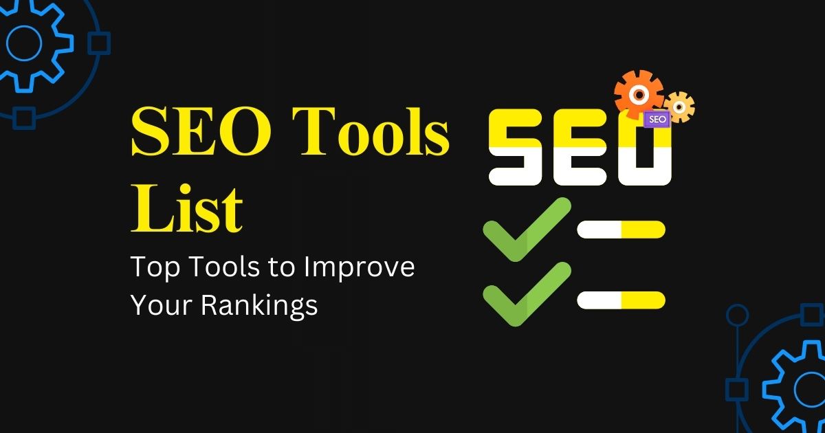SEO Tools List: Top 30 Tools to Improve Your Rankings in 2024