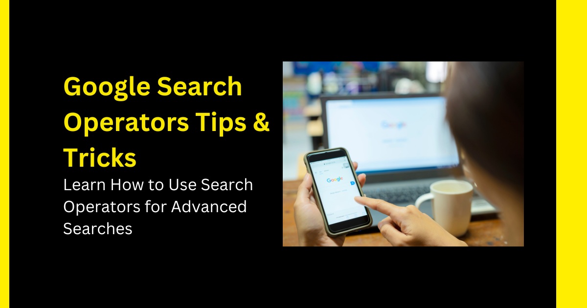 Google Search Operators Tips, Tricks & How to Use It
